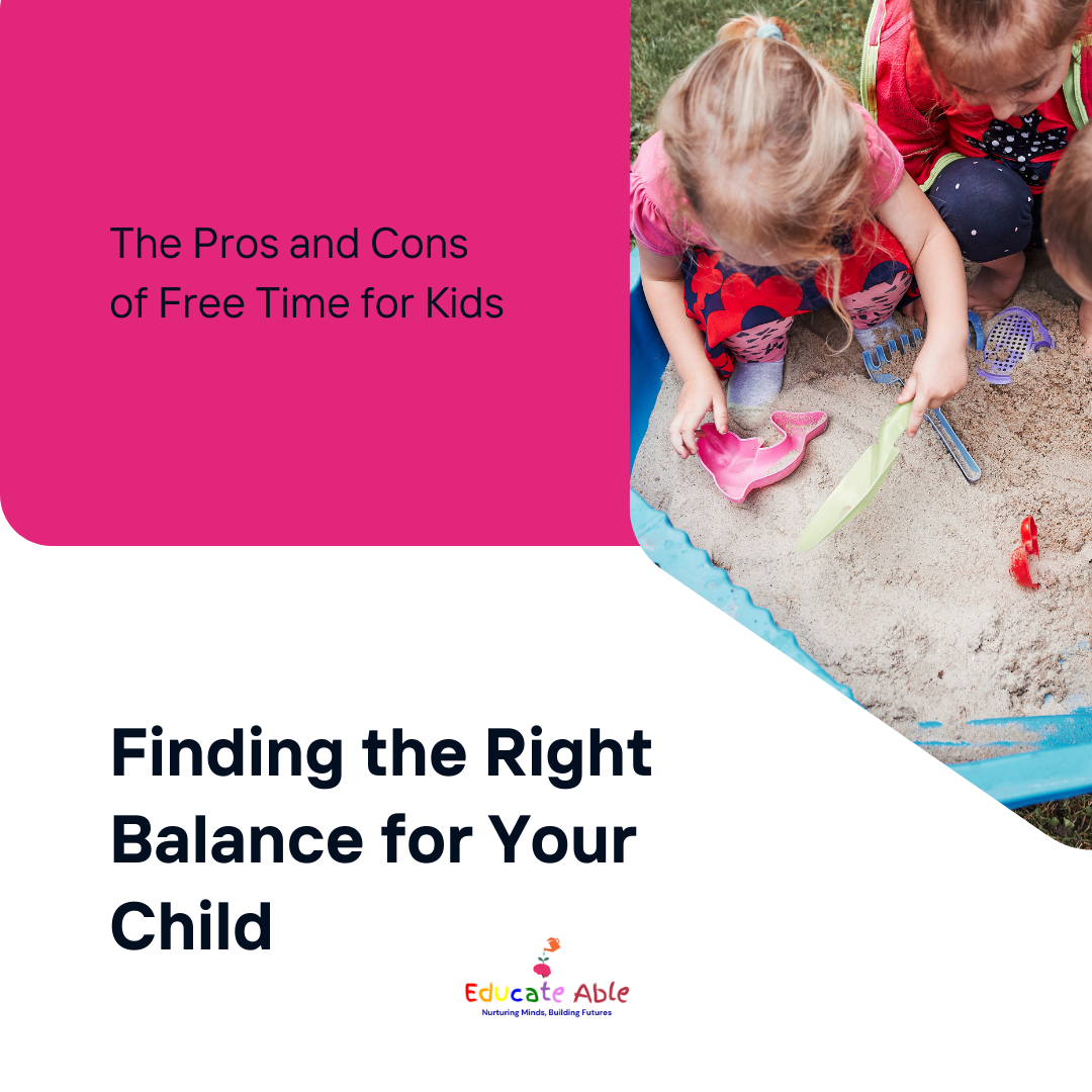 The Pros and Cons of Free Time for Kids – EducateAble