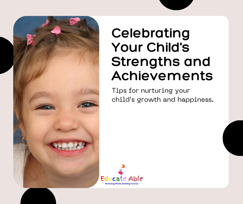 How to Celebrate Your Child’s Strengths and Achievements – EducateAble