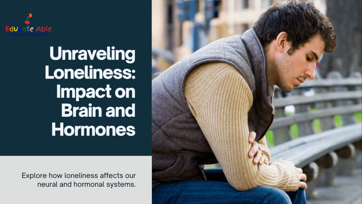 The Science of Loneliness: Unraveling the Hidden Mechanisms – EducateAble